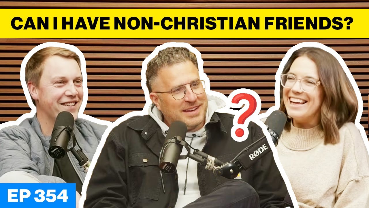 Episode 354: Can I Have Non-Christian Friends? - YouTube