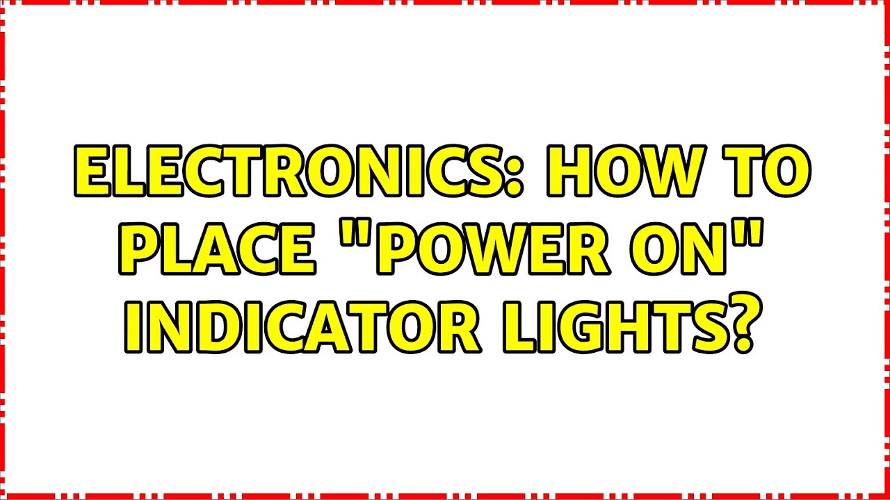 Electronics: How to place "Power On" indicator lights? (2 Solutions ...