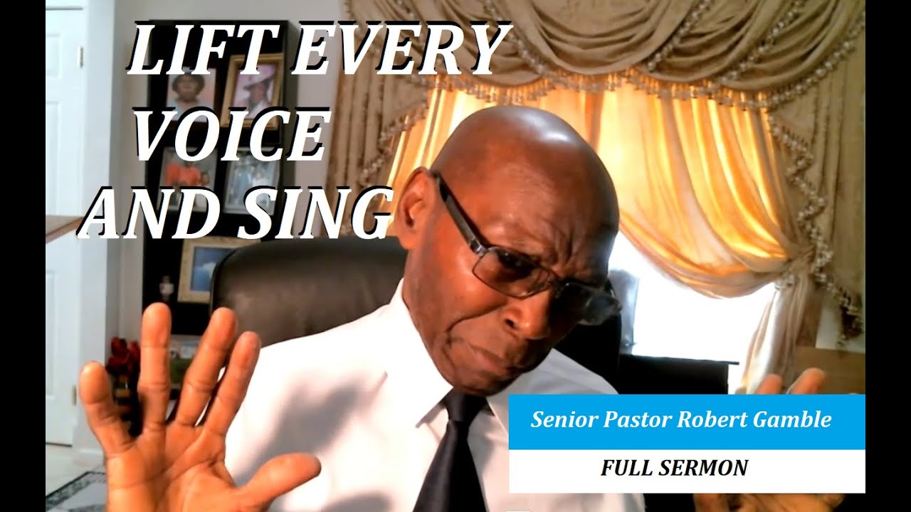 Senior Pastor Robert Gamble | Lift Every Voice And Sing - YouTube