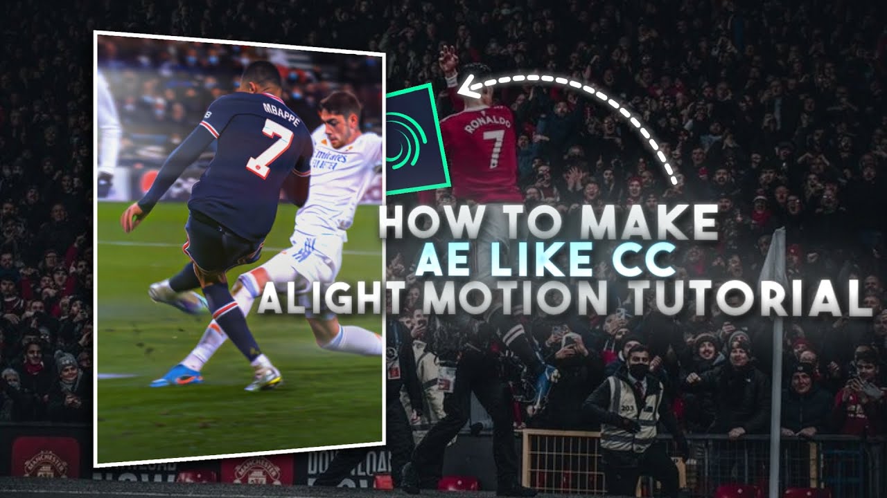 Alight Motion || AE Like CC in Alight Motion || AE Inspired Football CC Tutorial in Alight ...