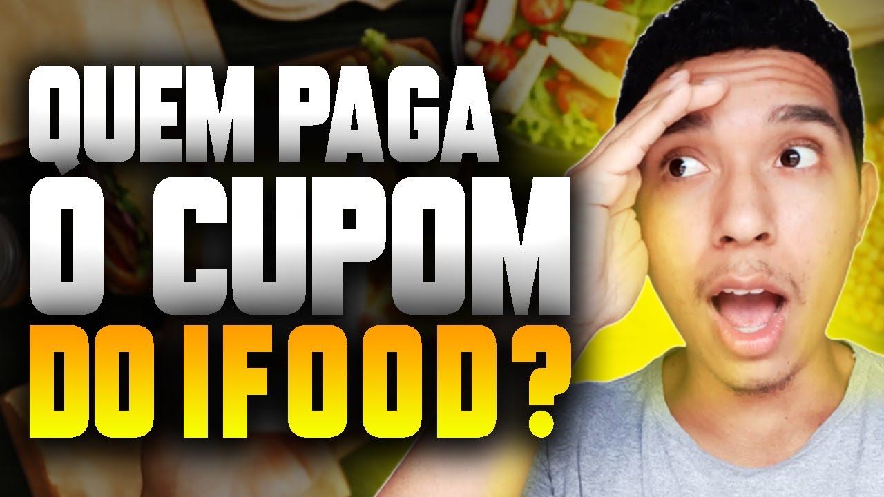 QUEM PAGA O CUPOM DE DESCONTO DO IFOOD? | COMO FUNCIONA O CUPOM DO ...