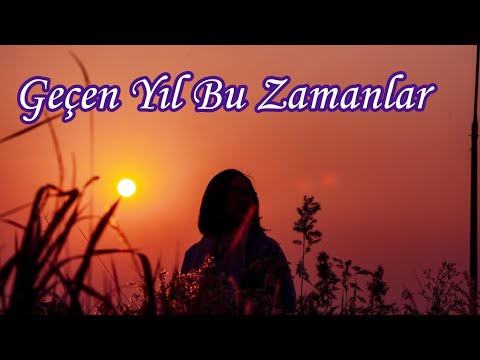 Geçen Yıl Bu Zamanlar Fon Müziği ♬♫♪