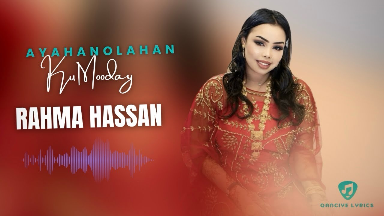 RAHMA HASSAN - AYAHA NOLASHAAN KU MOODAY - HEES CUSUB - 2025 - OFFICIAL ...