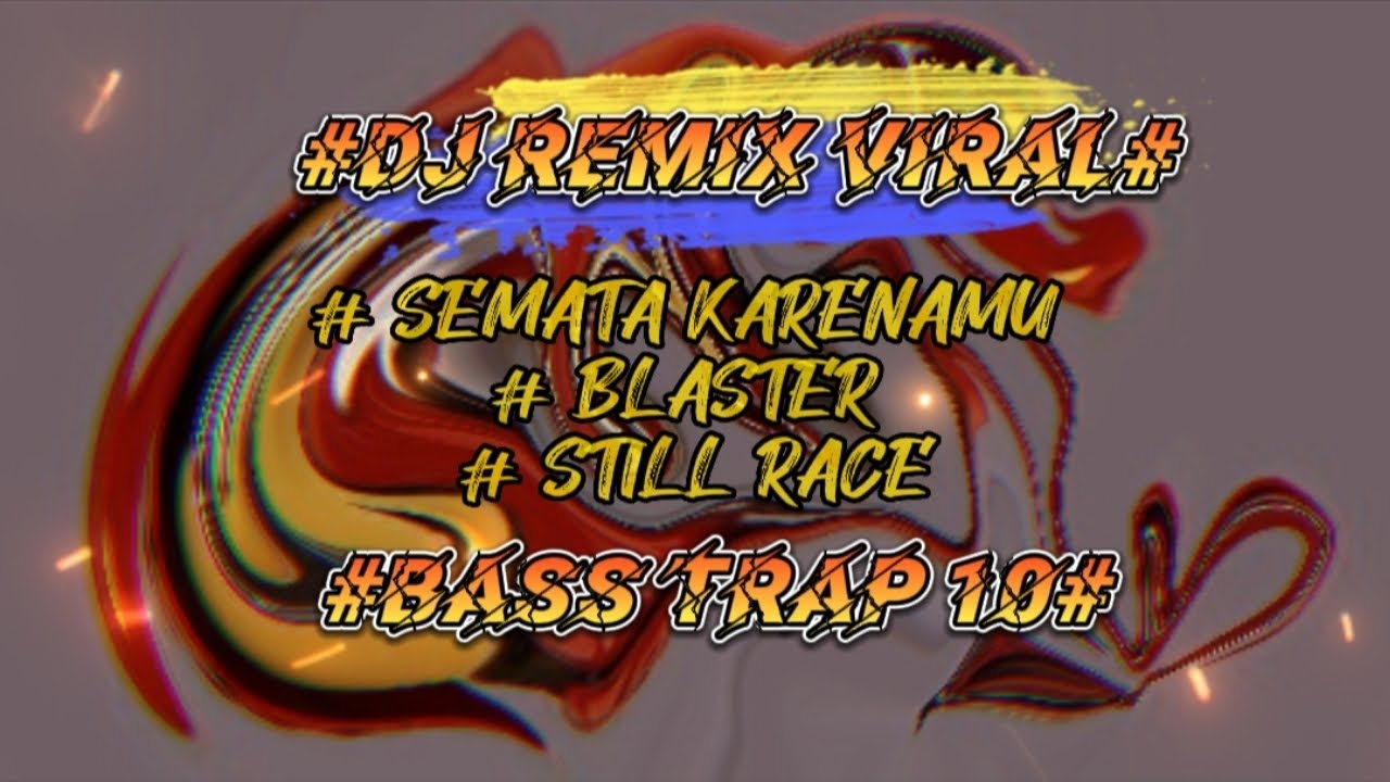 DJ REMIX - VIRAL BASS TRAP#,10 BLASTER # STILL RACE - YouTube