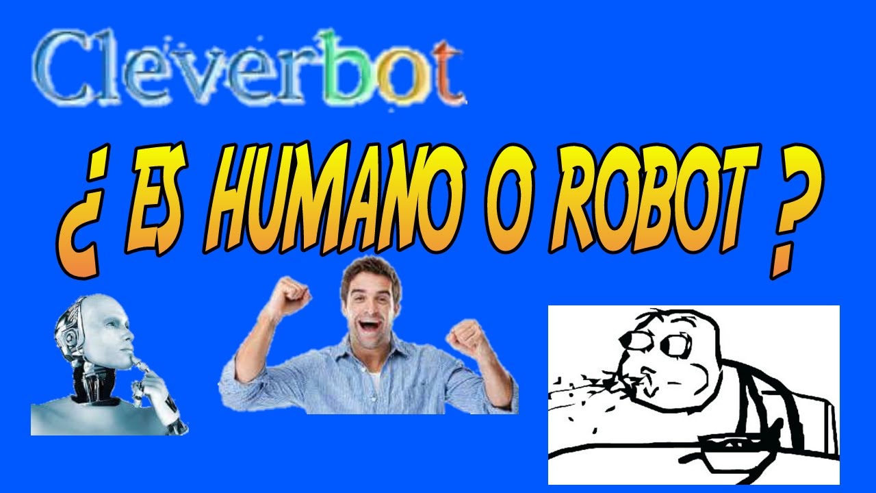 ¿Eres Un Humano o Un Robot? - Cleverbot - YouTube