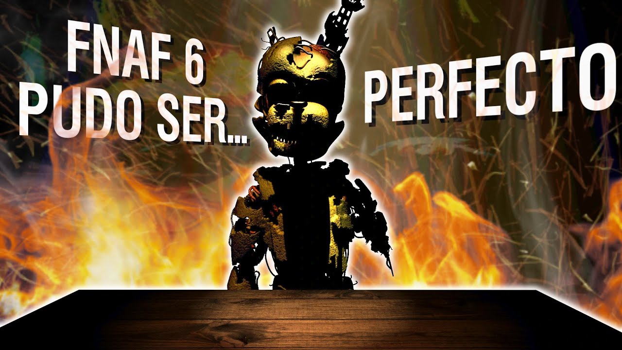 FNaF 6 PUDO HABER TENIDO EL MEJOR FINAL... (pero no) - YouTube