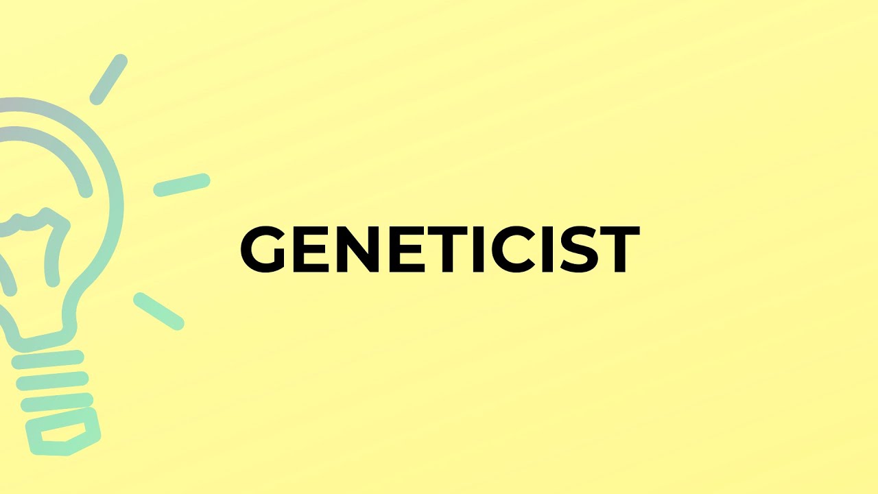 What is the meaning of the word GENETICIST? - YouTube