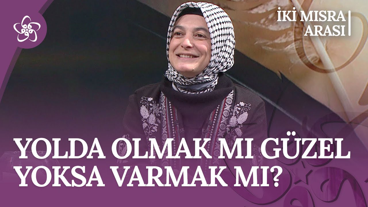 Yolda olmak mı güzel yoksa varmak mı? - YouTube