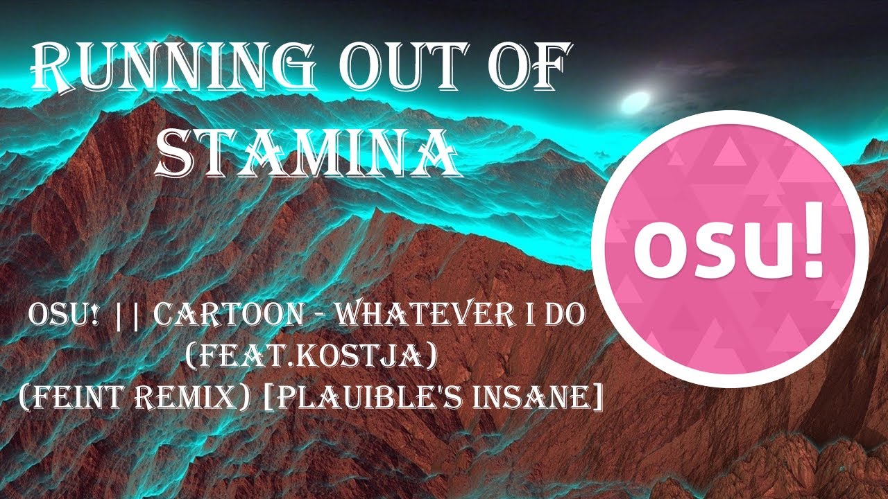Osu! || Cartoon - Whatever I Do (feat.Kostja) (Feint Remix) [Plauible's ...