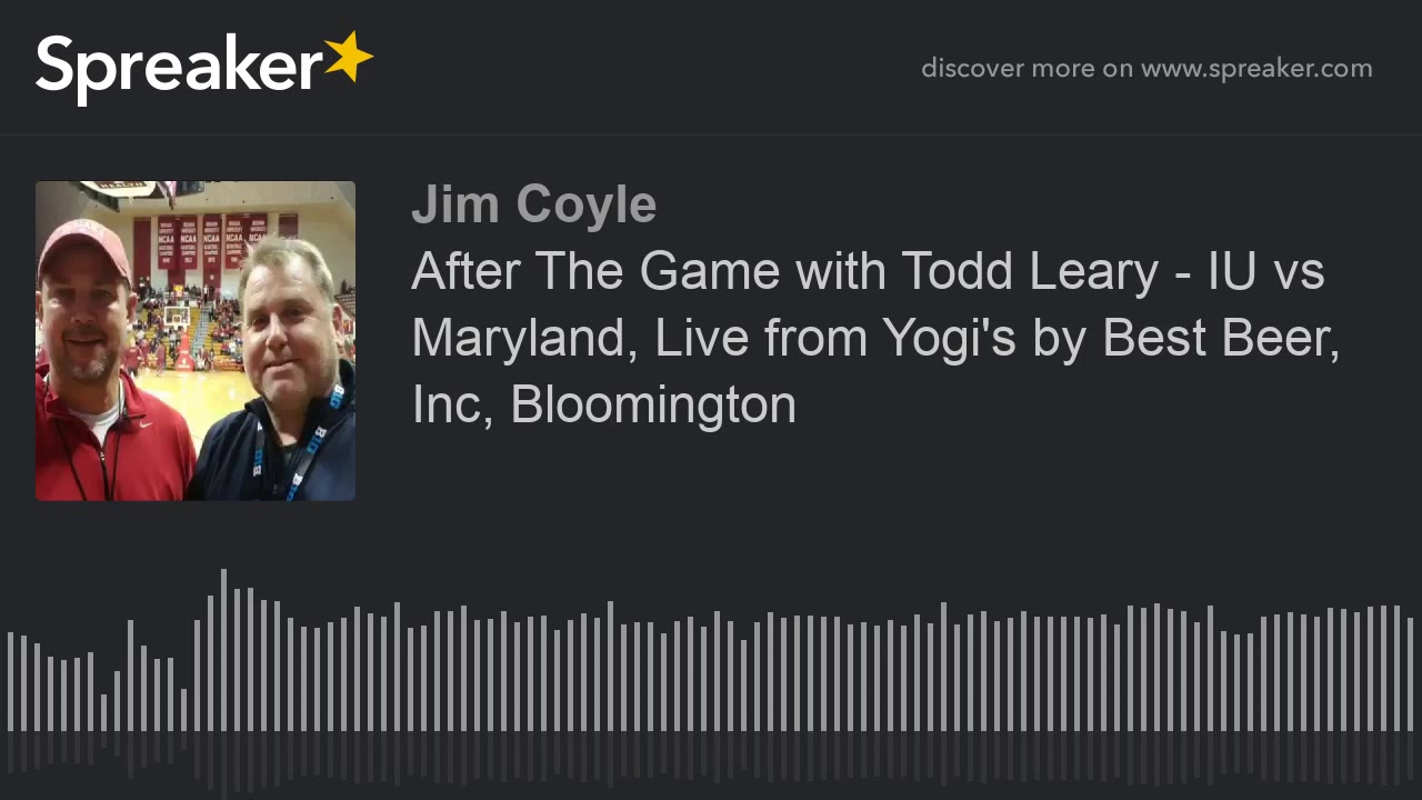 After The Game with Todd Leary - IU vs Maryland, Live from Yogi's by ...