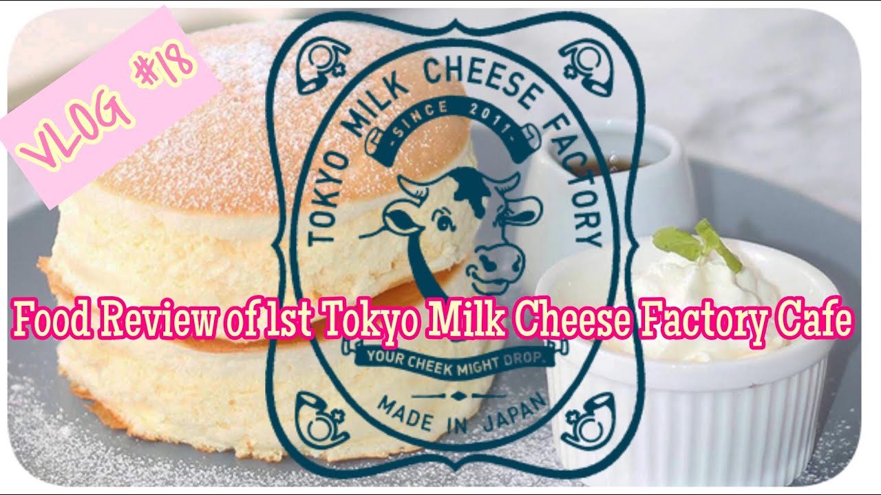 VLOG #18: FOOD REVIEW of the 1st TOKYO MILK CHEESE FACTORY CAFE in the ...