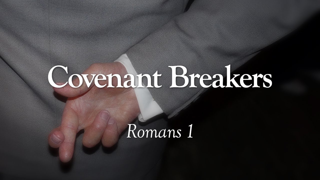 Covenant Breakers | Romans 1 | Lesson 71 - YouTube