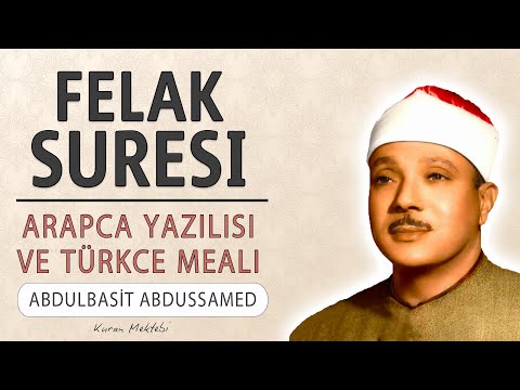 Felak suresi anlamı dinle Abdulbasit Abdussamed (Felak suresi arapça yazılışı okunuşu ve meali)