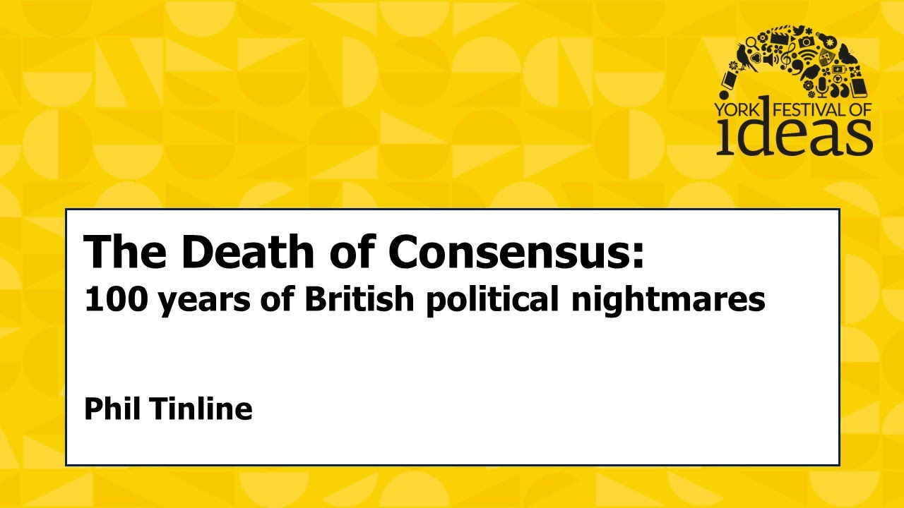 The Death of Consensus: 100 years of British political nightmares ...