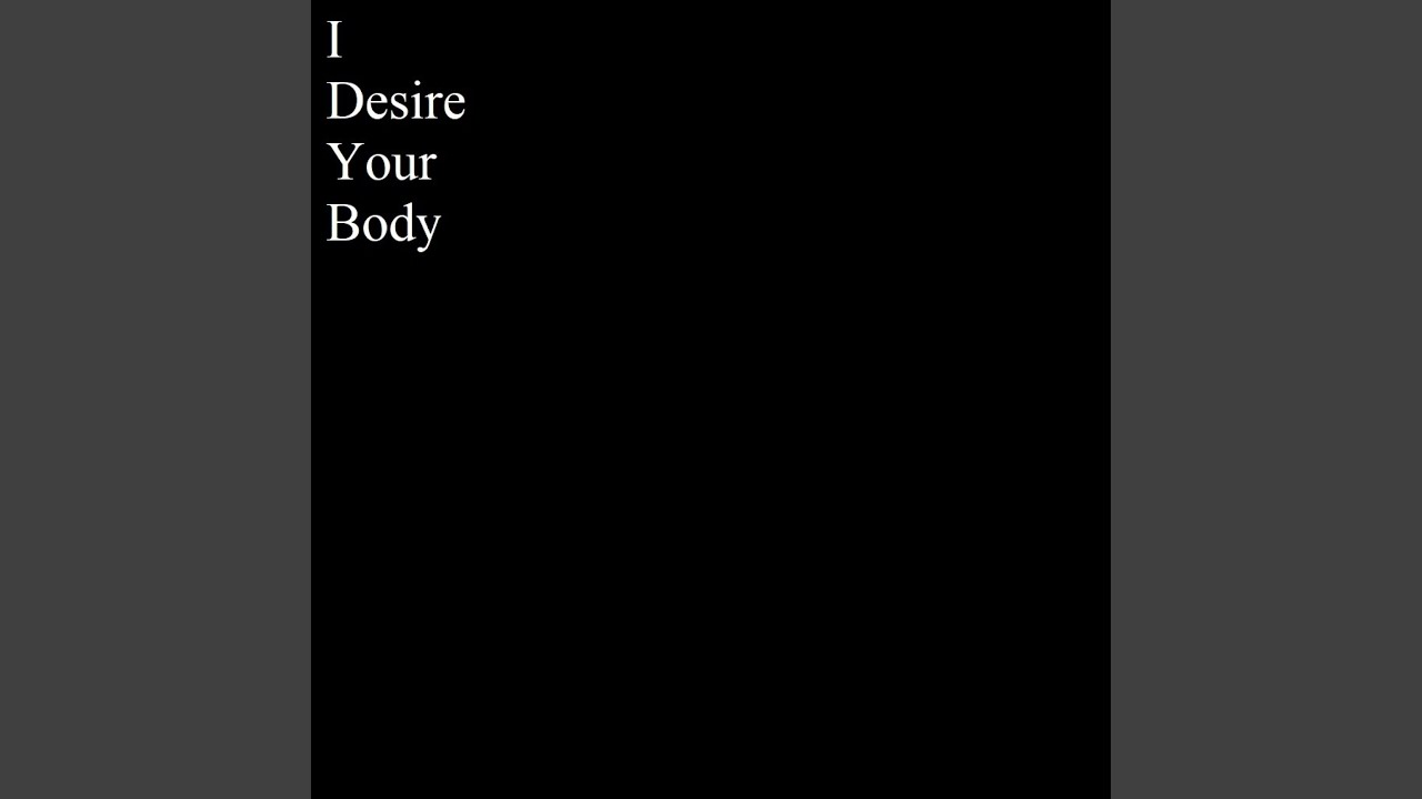 I Desire Your Body - YouTube