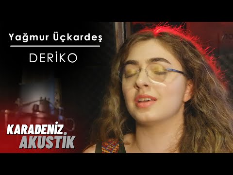 Yağmur Üçkardeş - Deriko (KaradenizAkustik)