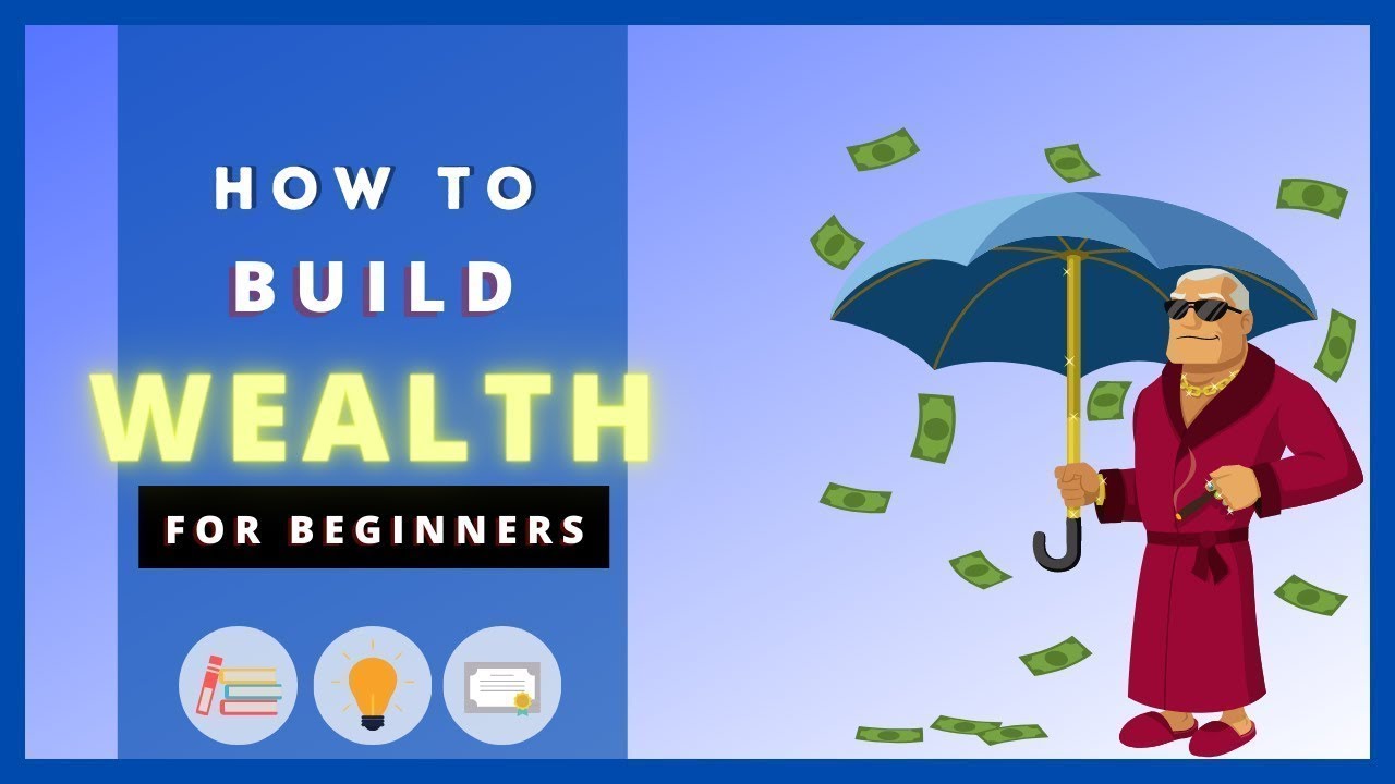 How To Build Wealth For Beginners - YouTube