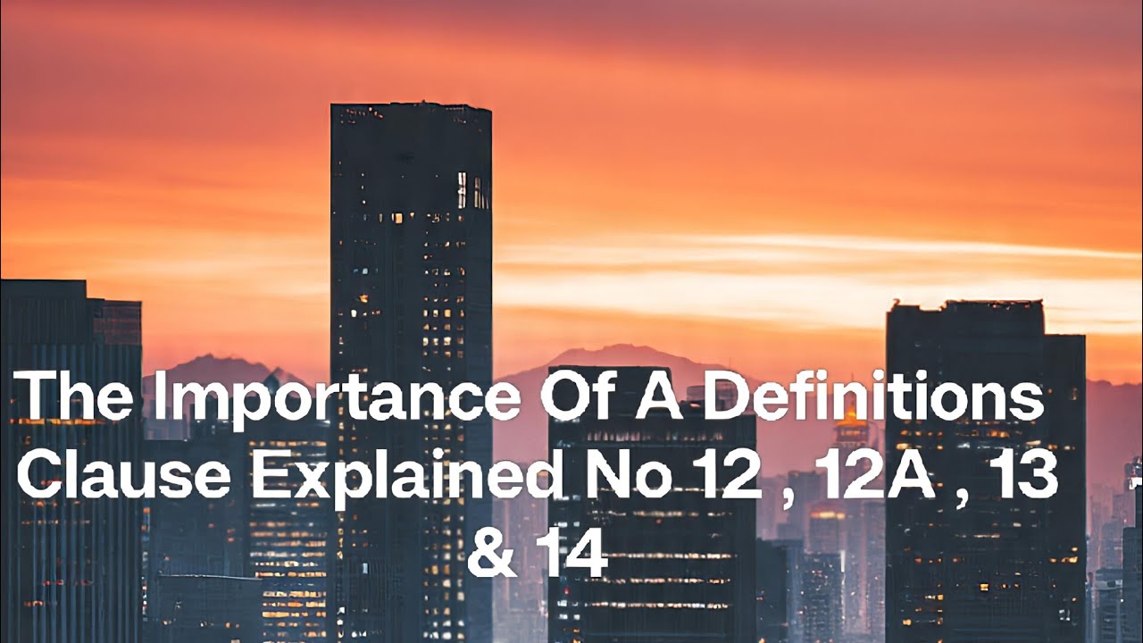 The Importance Of A Definitions Clause Explained No 12, 12A , 13 & 14 ...