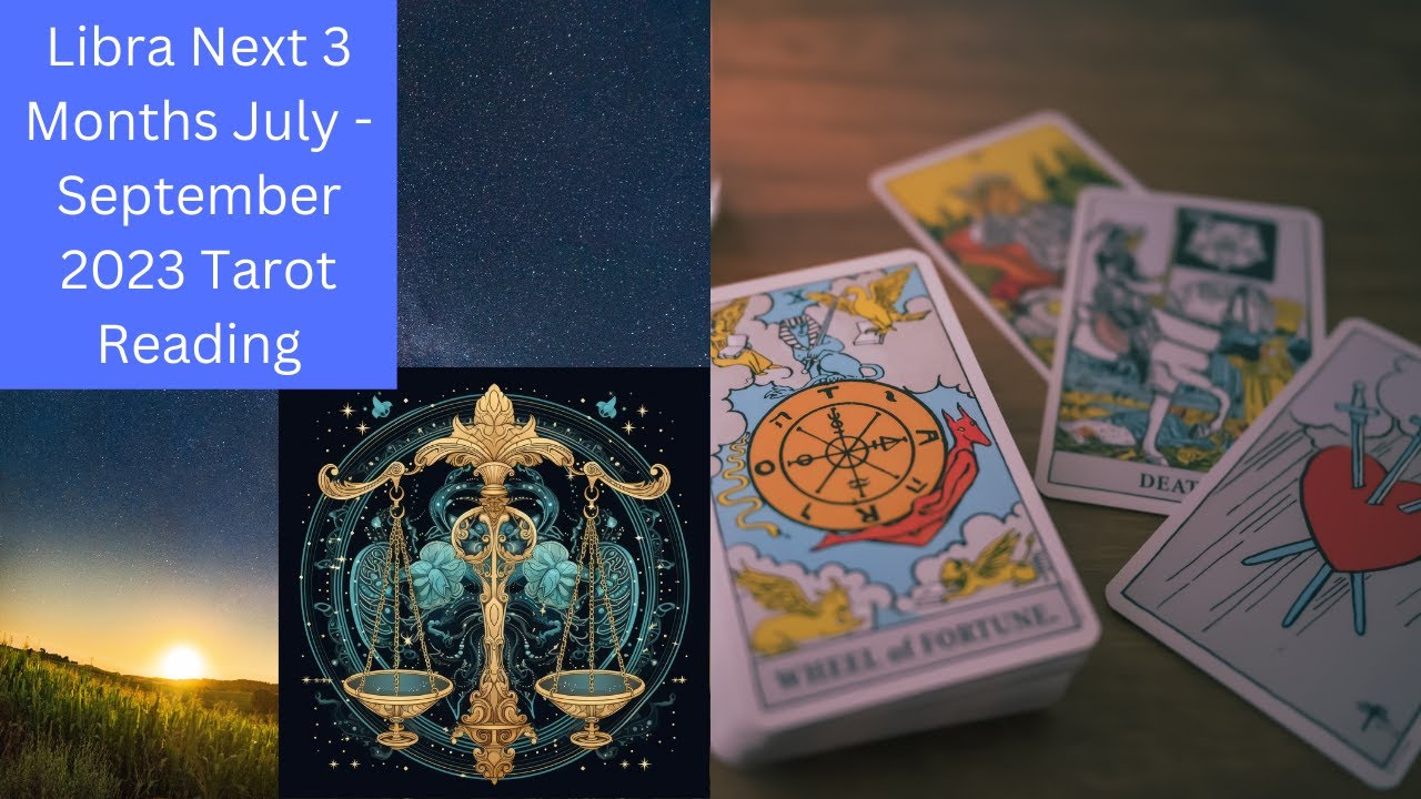 Libra Next 3 Months July - September 2023- An On Again Off Again ...