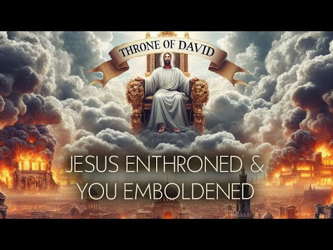 Jesus Enthroned, & You Emboldened - YouTube
