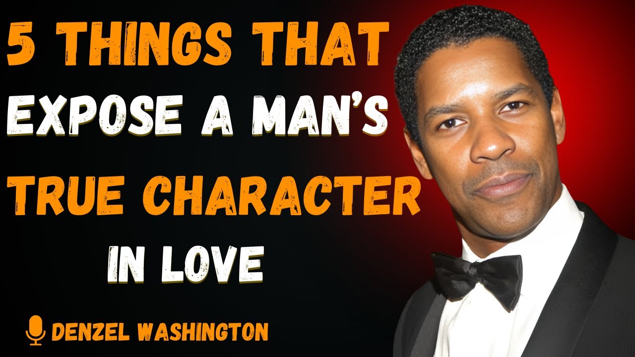 5 Things That Expose A Man's True Character In Love | DENZEL WASHINGTON ...