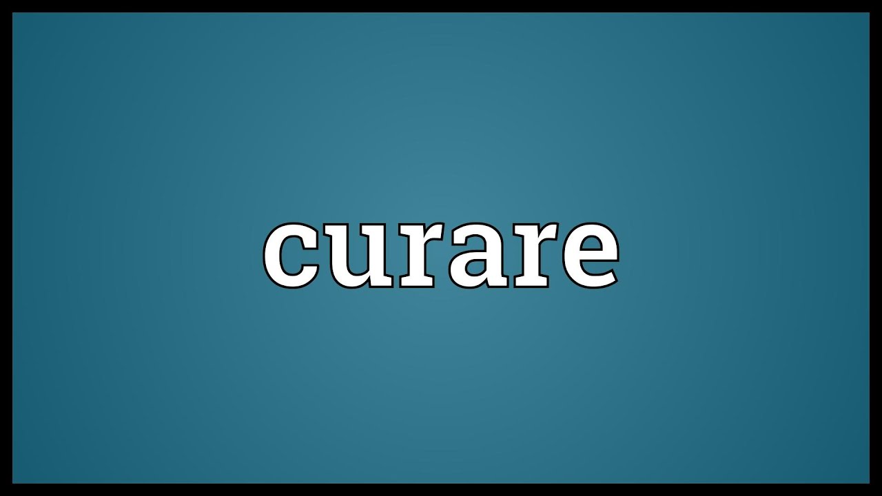 Curare Meaning - YouTube