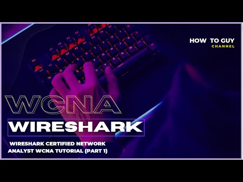 WIRESHARK CERTIFIED NETWORK ANALYST WCNA TUTORIAL (PART 1) - YouTube