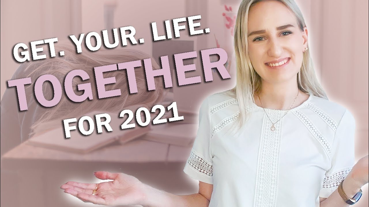 How to get your life together for 2021 - YouTube