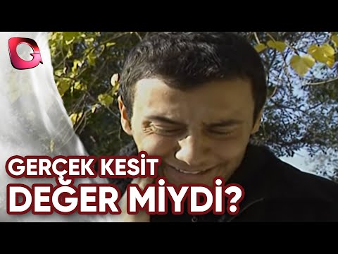 GERÇEK KESİT - DEĞER MİYDİ?
