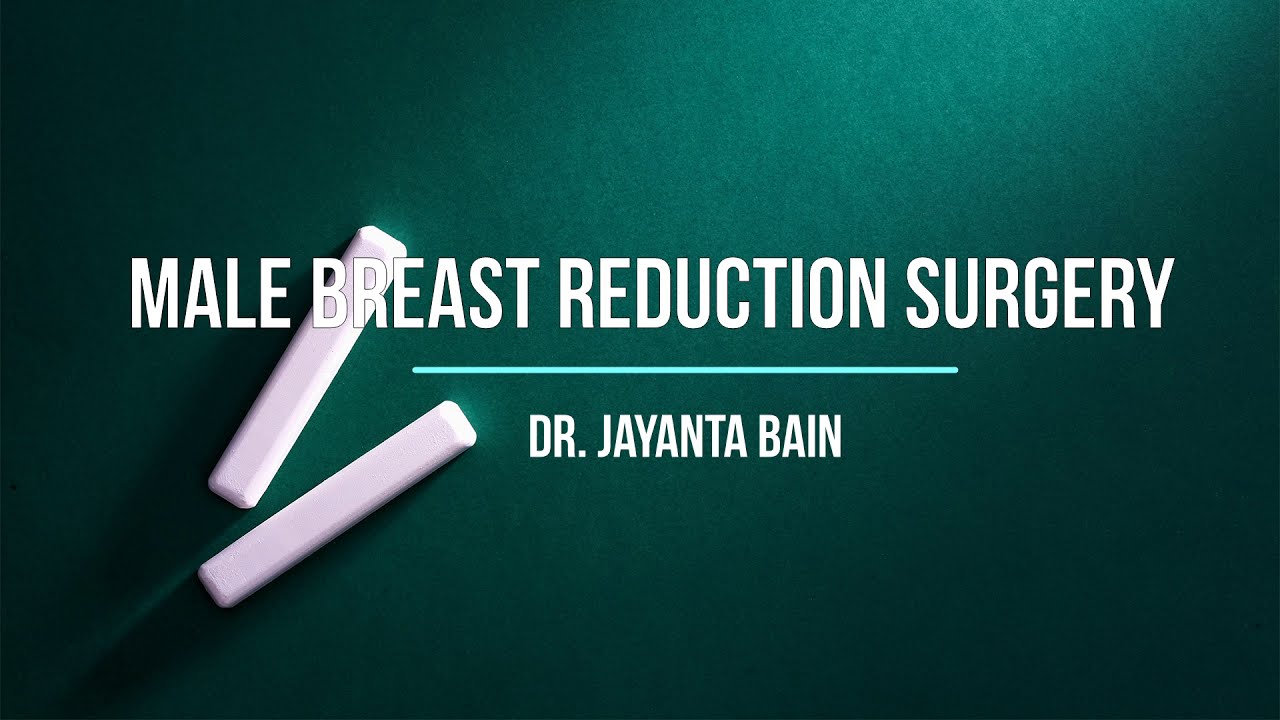 Gynecomastia Kolkata | Enlarged Male Breasts Surgery - Dr. Jayanta Bain ...
