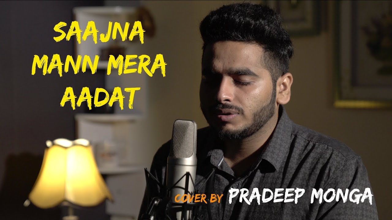 SAAJNA | MERA MANN | AADAT | Mashup by Pradeep Monga | Sing Dil Se ...