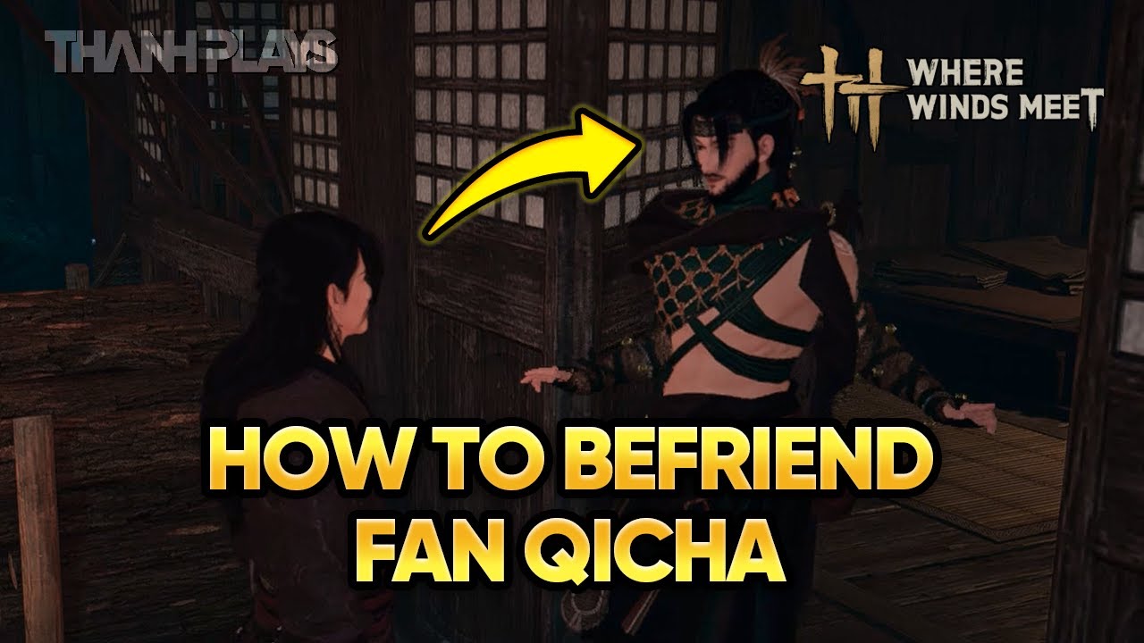 How to Befriend Fan Qicha | Where Winds Meet - YouTube