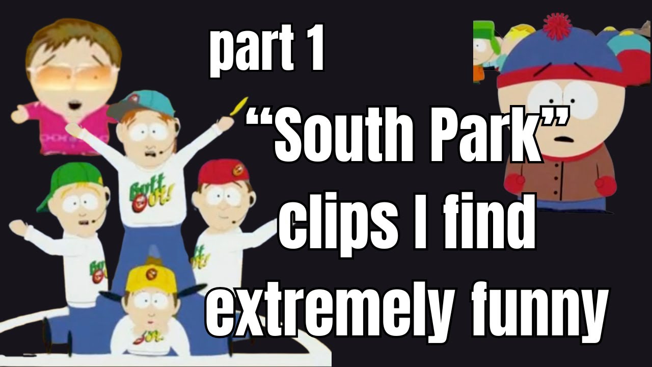 South Park Clips I Find Extremely Funny - YouTube