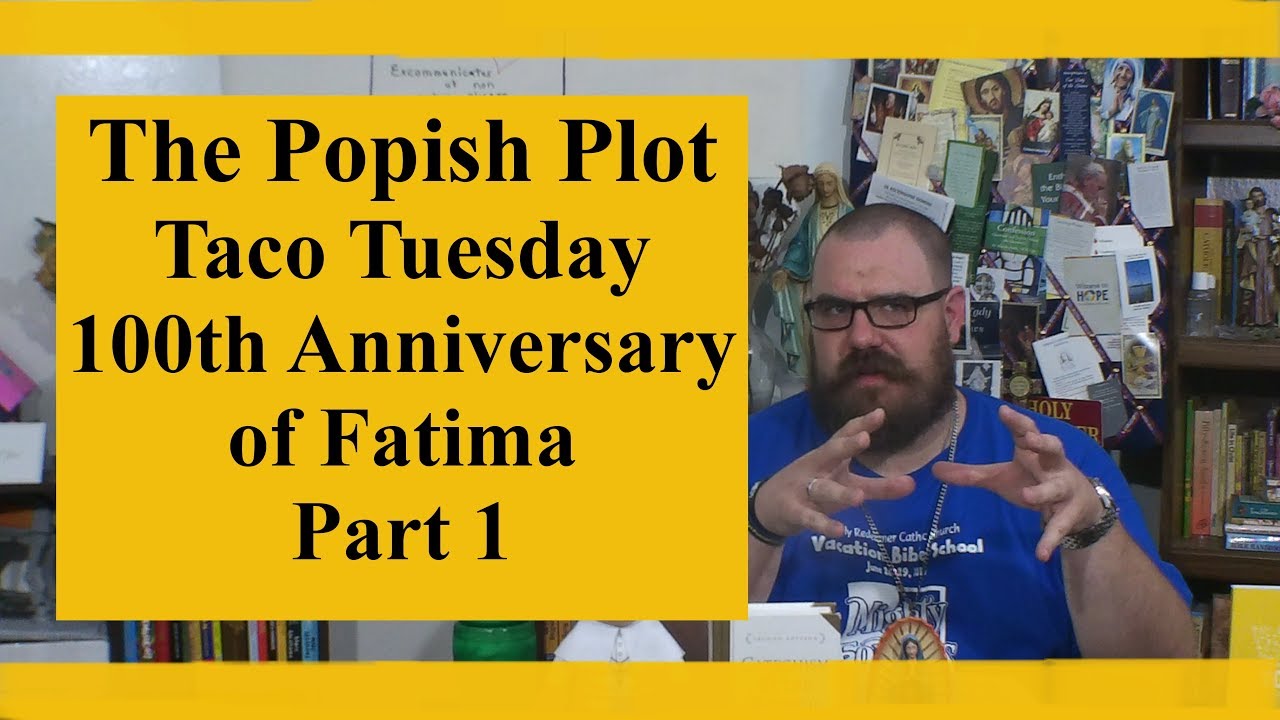 Taco Tuesday: The 100th Anniversary of Fatima: Part 1 - YouTube