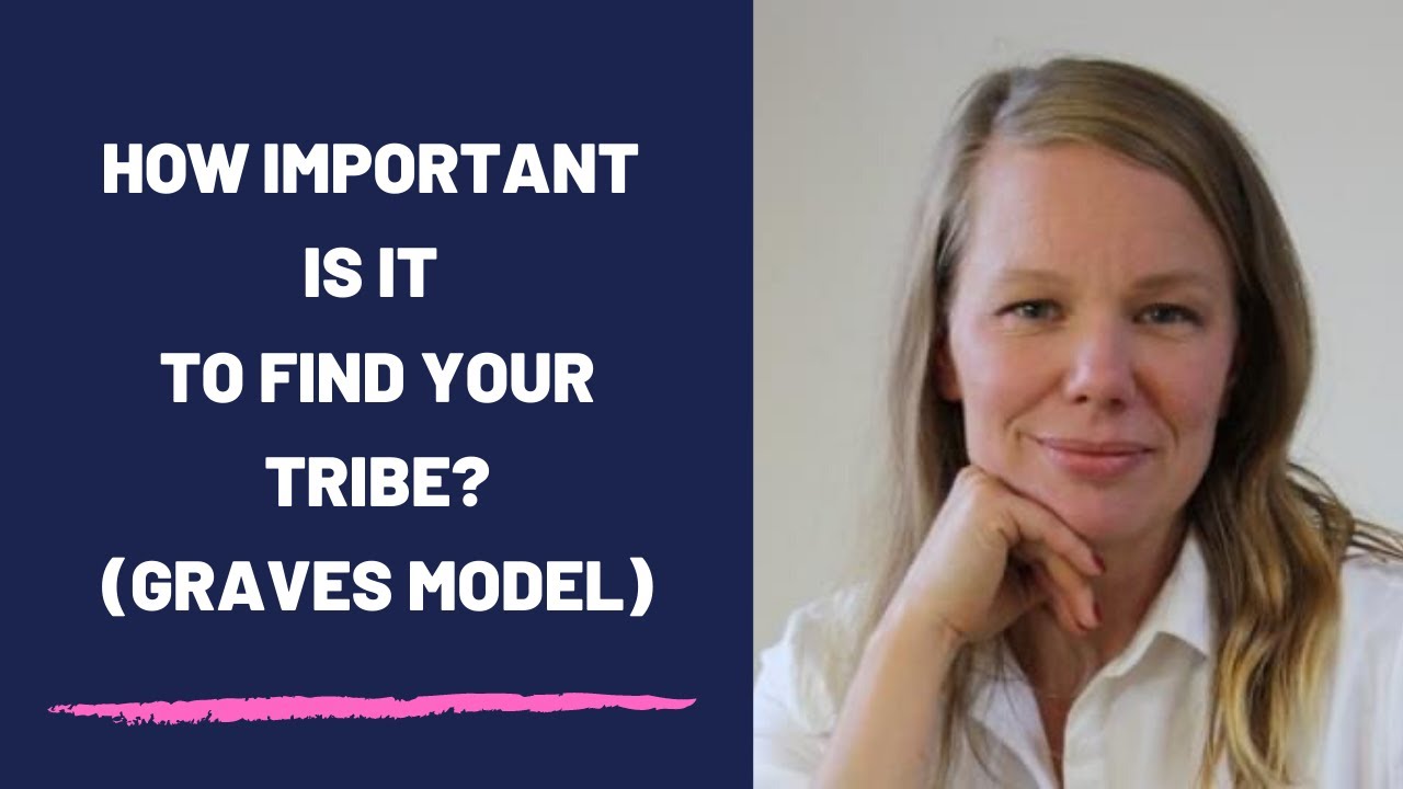 How Important Is It To Find Your Tribe? (Graves Model) - YouTube