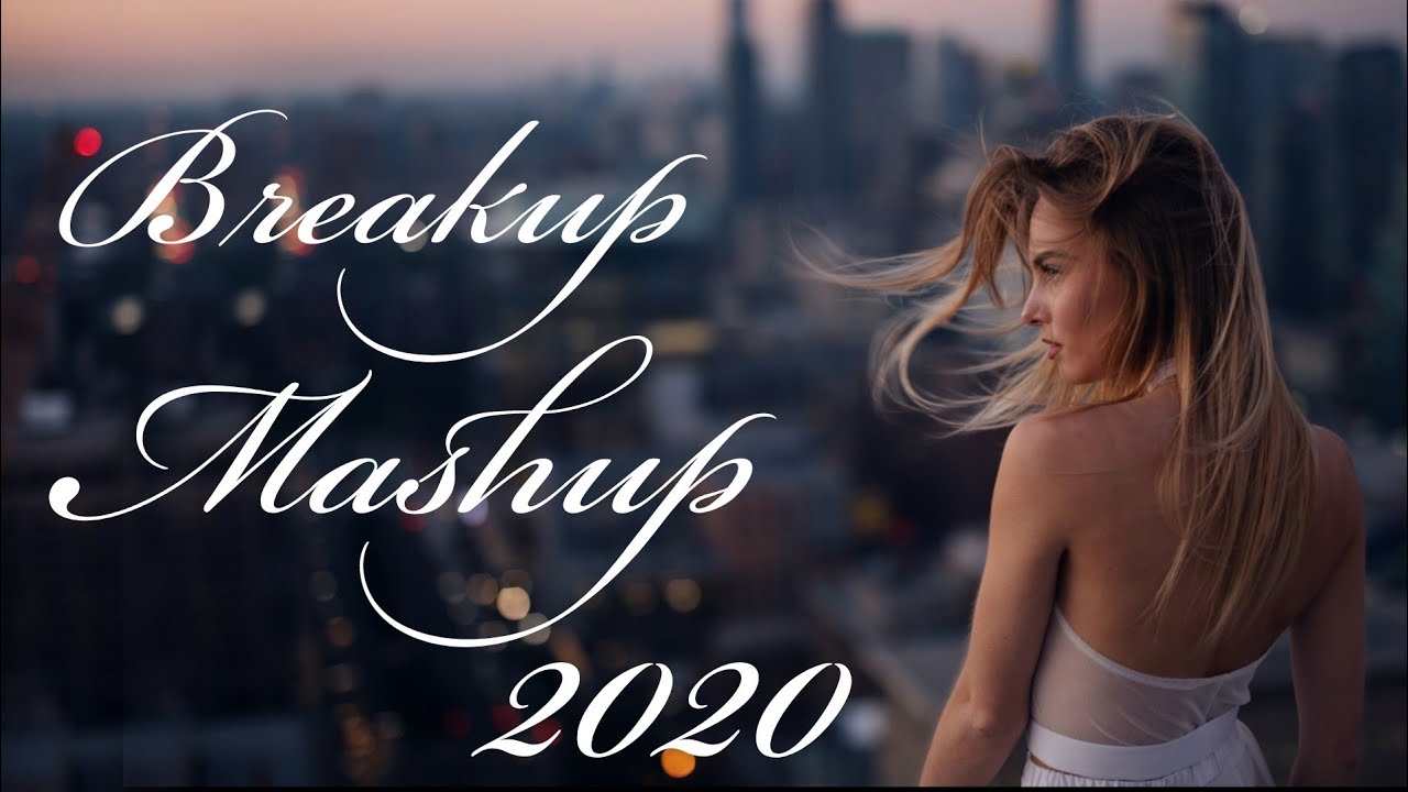 Breakup Mashup 2020 - Dj Sid Official | Best Bollywood Mashup - YouTube