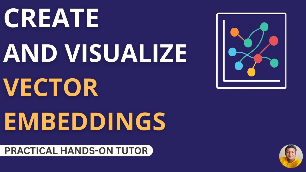 Create and Visualize Vector Embeddings | Practical Hands-on Tutorial ...