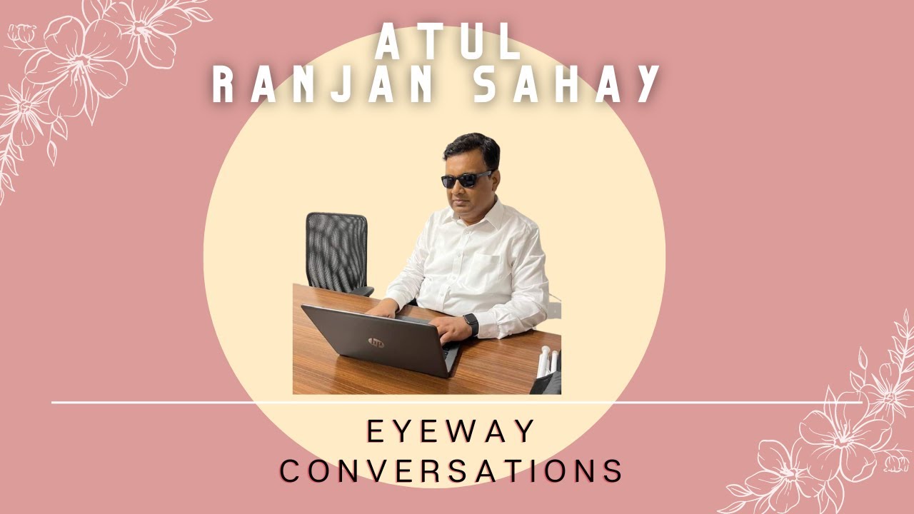 Eyeway Conversations with Atul Ranjan Sahay - YouTube