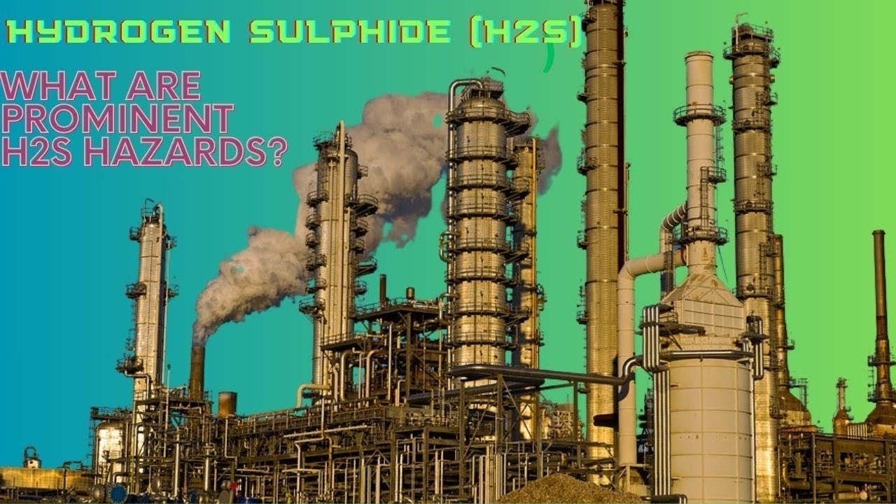 Hydrogen Sulphide Safety: HSE Guidelines and Best Practices # ...