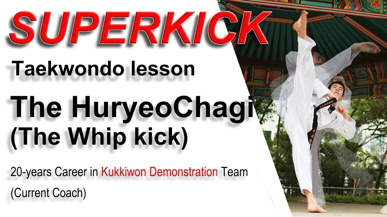 [Superkick Taekwondo 태권도 발차기 강의]_'후려차기(HuryeoChagi/Whip kick)' lesson ...