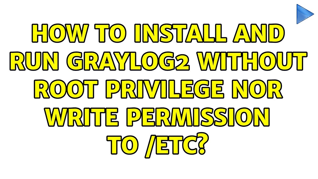 How to install and run graylog2 without root privilege nor write permission to /etc? - YouTube