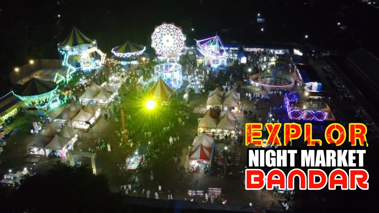 EXPLORE NIGHT MARKET BANDAR - YouTube