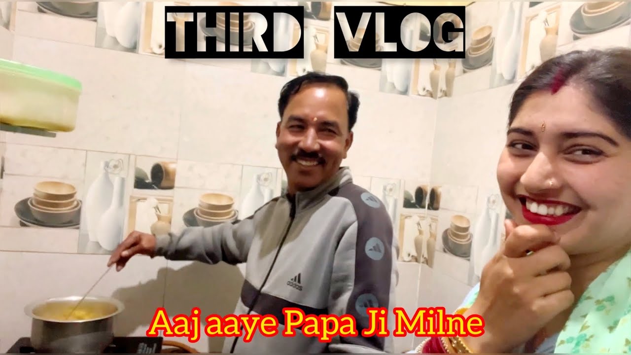 Third Vlog || Aaj Milate Hain Apko Papa Ji Se || Priya Himachali Vlogs ...