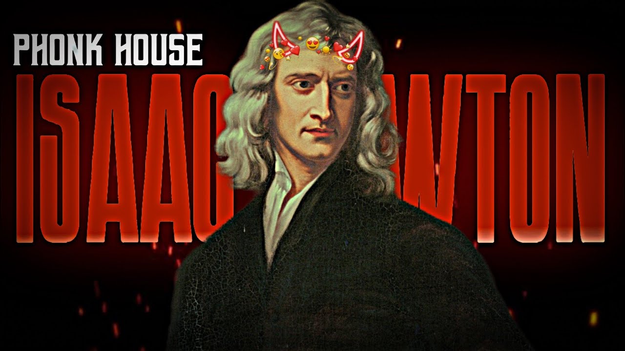 NEWTON - EDIT | Isaac Newton Edit | Newton Status | Phonk House Song ...