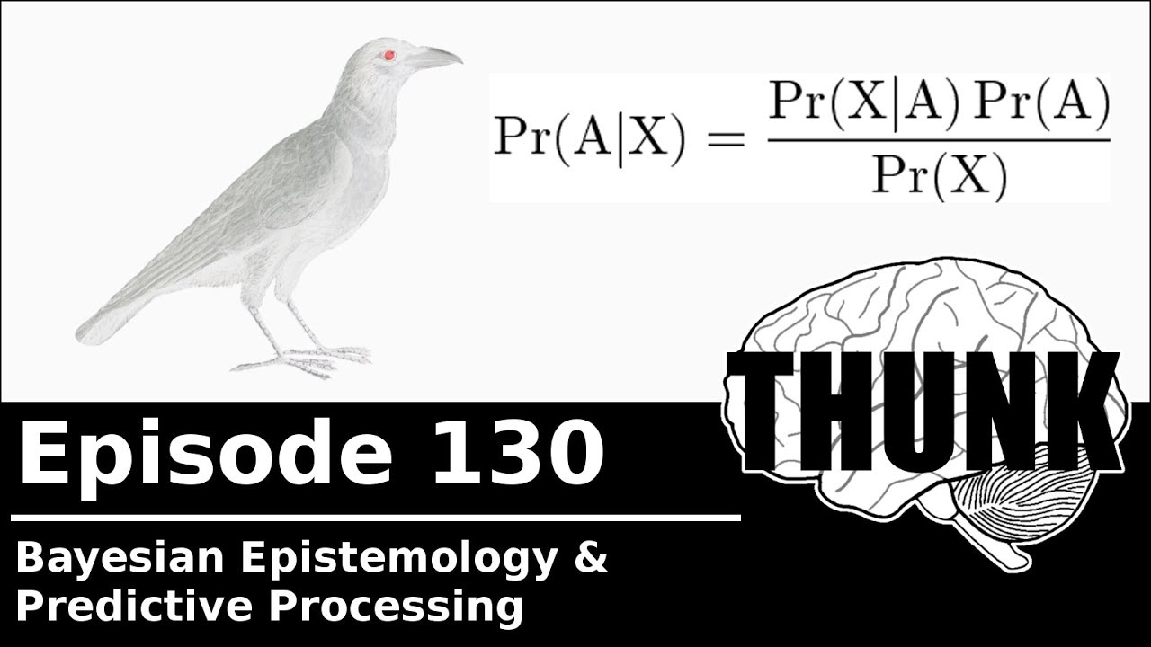 130. Bayesian Epistemology & Predictive Processing | THUNK - YouTube