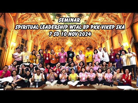 HARI 4 Seminar Spiritual Leadership WTAL - Bidang 1 BP PKK Vikep Ska Minggu 10 nov 2024