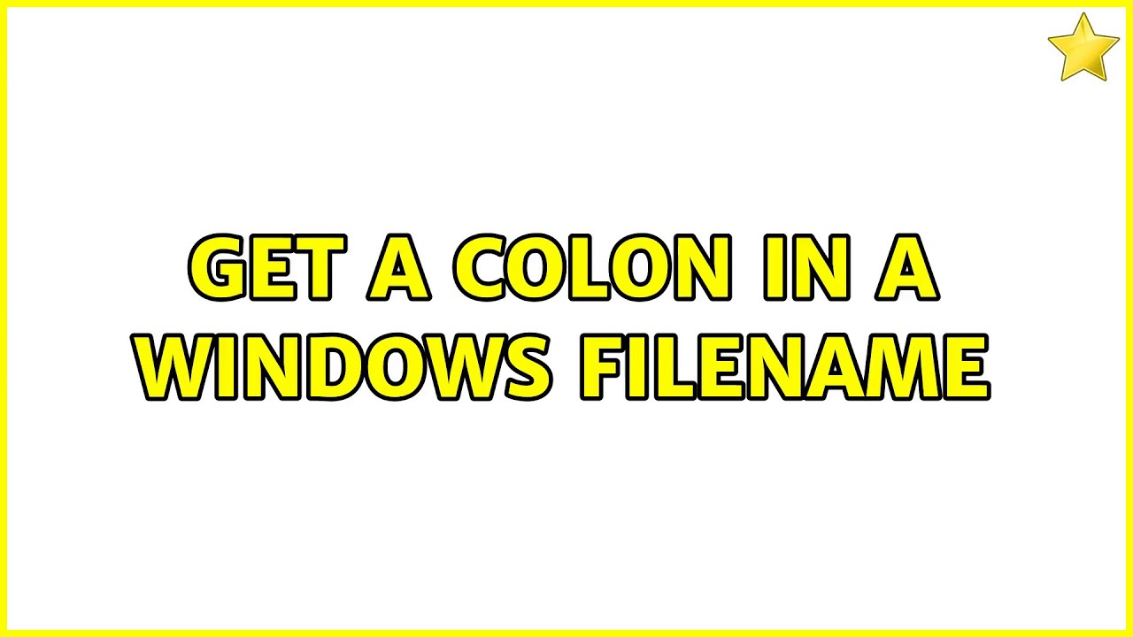 Get a colon in a Windows filename - YouTube