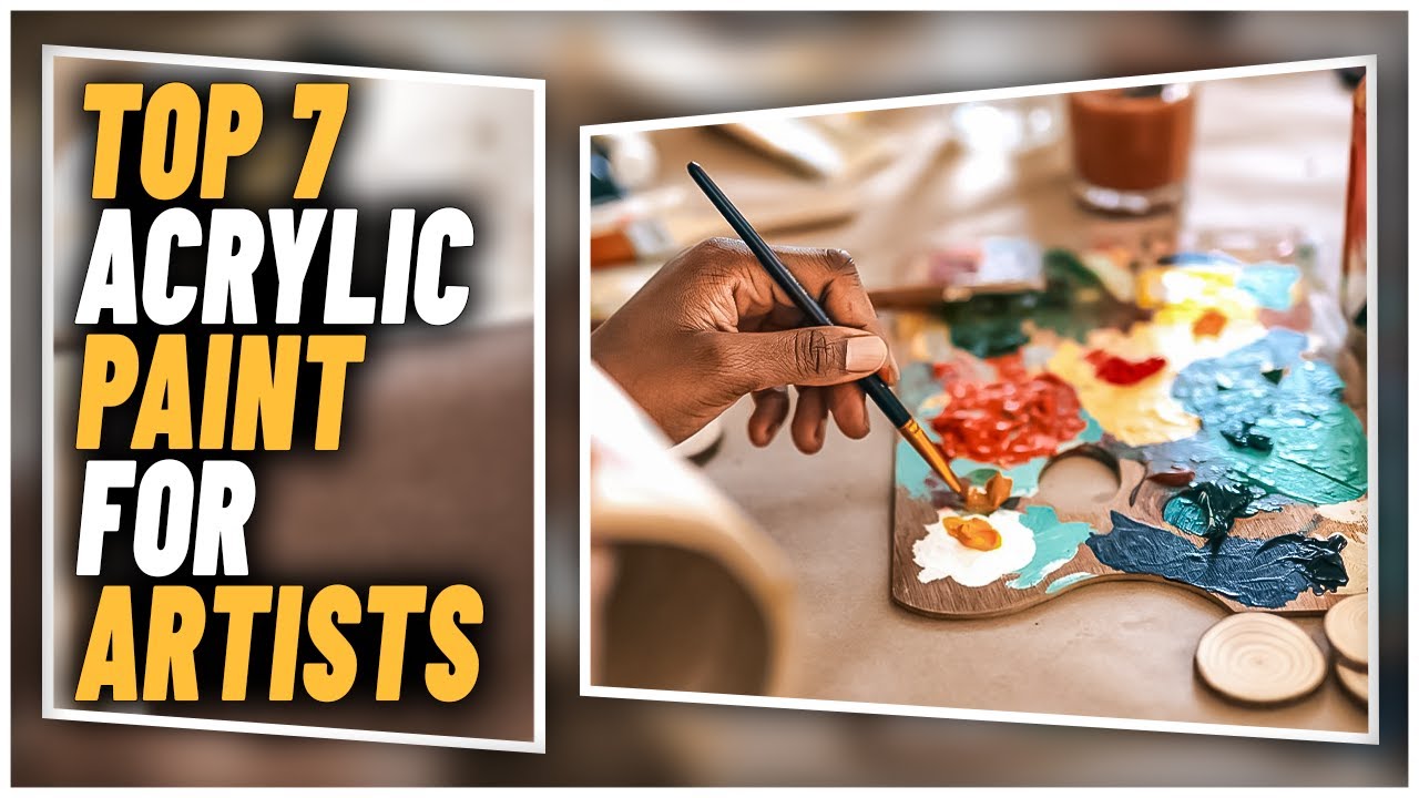 Best Acrylic Paint For Artists | Top 7 Acrylic Paints To Make ...