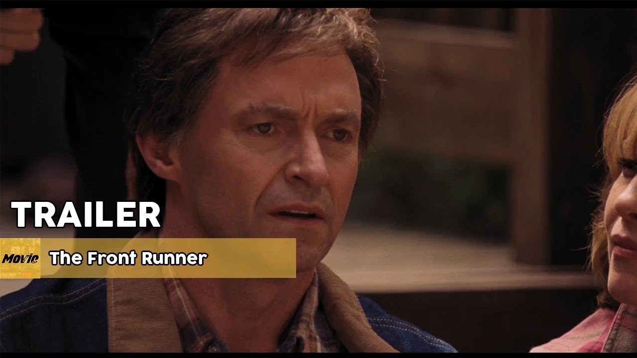 The Front Runner Official Trailer (2018) - Hugh Jackman, Vera Farmiga ...