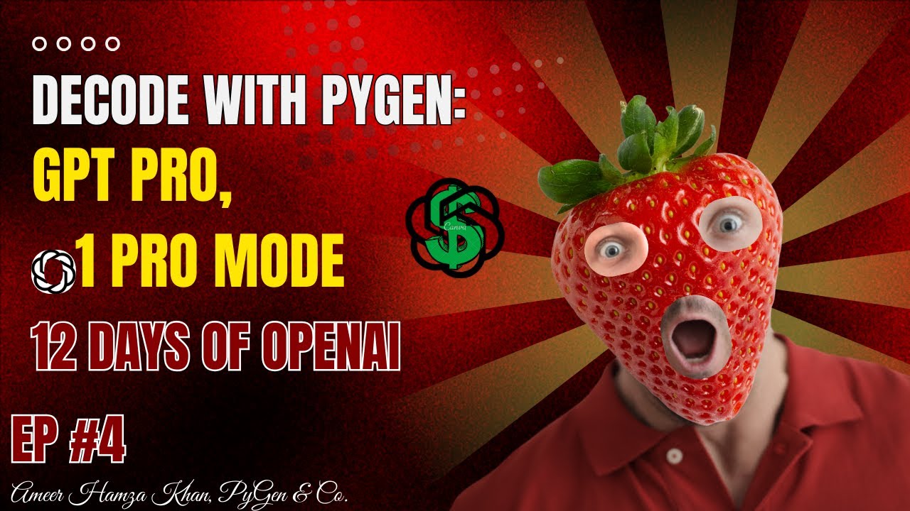 Decode with PyGen: GPT Pro, O1 Pro Mode, and 12 Days of OpenAI | PyGen & Co. | Episode 4 | S1 ...